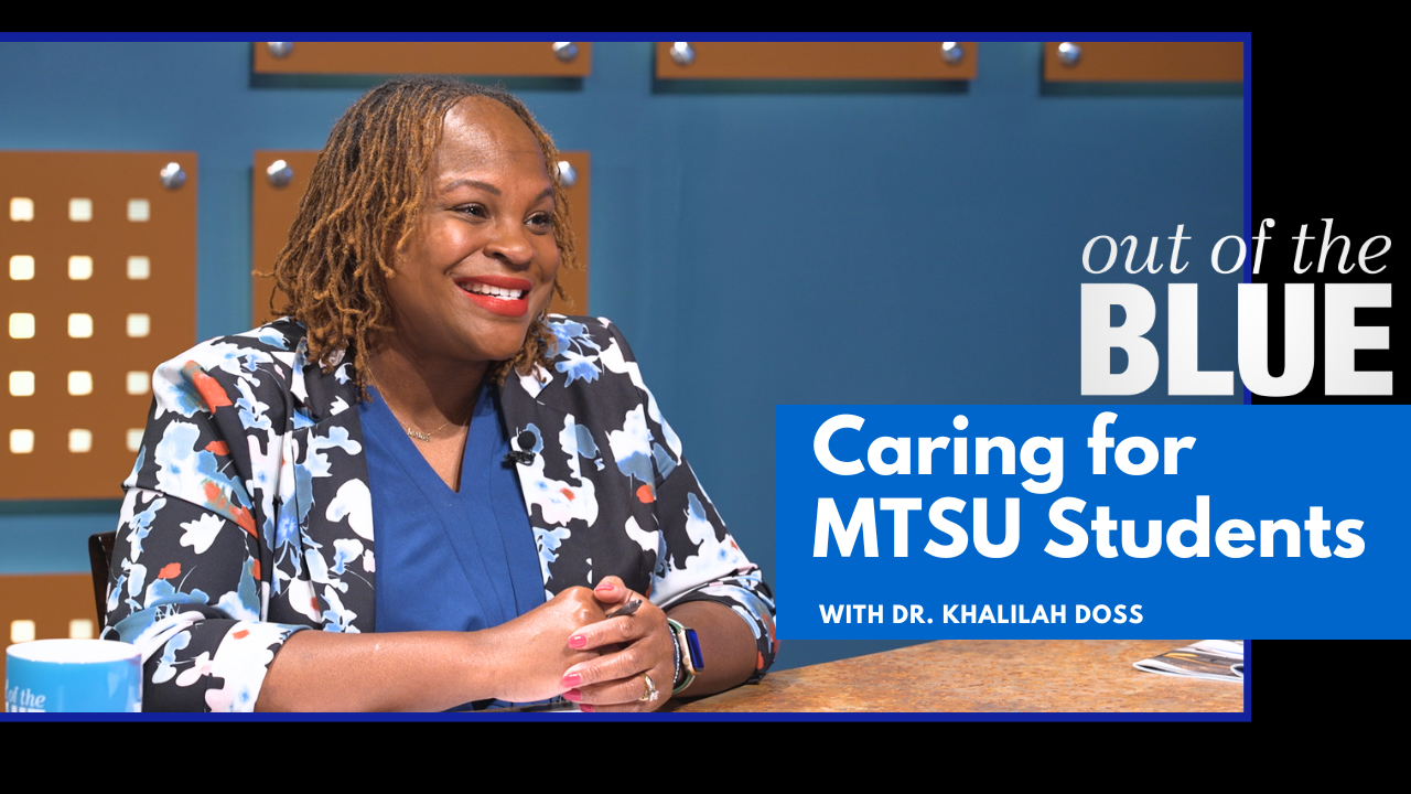January ‘Out of the Blue’ TV show shares how Doss, Student Affairs cares for MTSU students ...